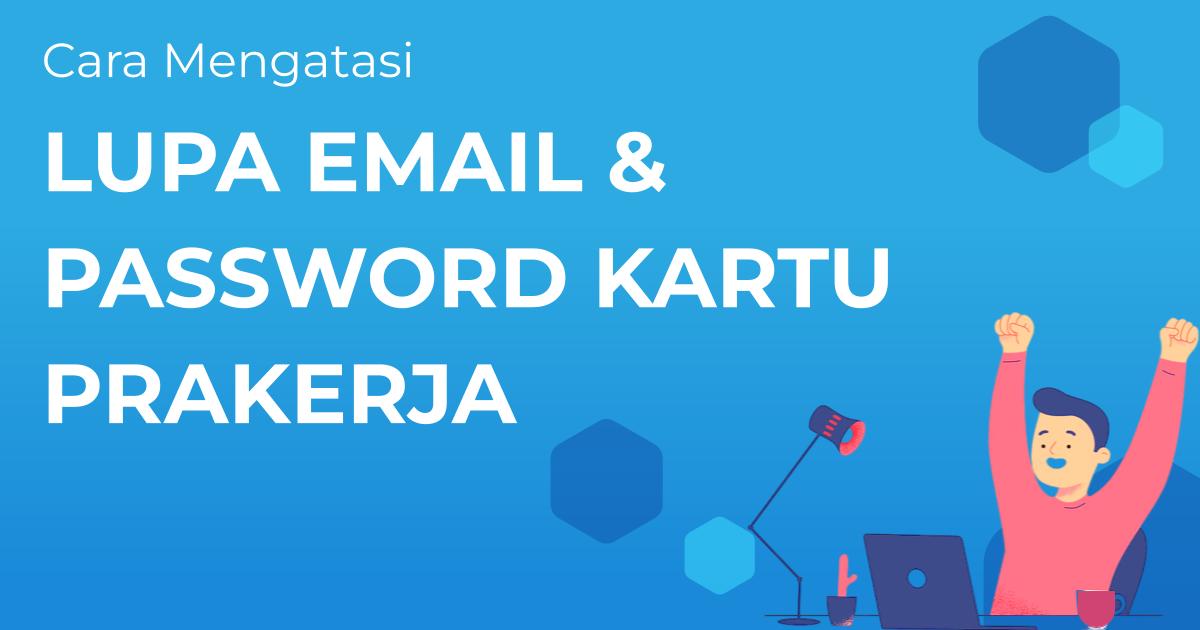 Cara Mengatasi Lupa Email dan Password Akun Prakerja | Berita | Gamelab ...