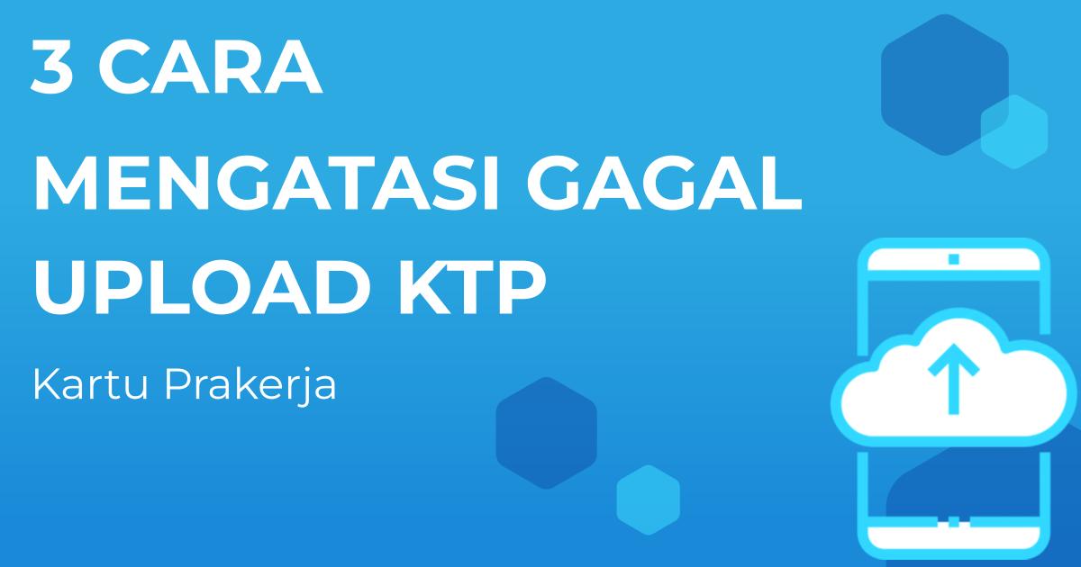 3 Cara Mengatasi Gagal Upload Foto KTP Kartu Prakerja | Berita ...