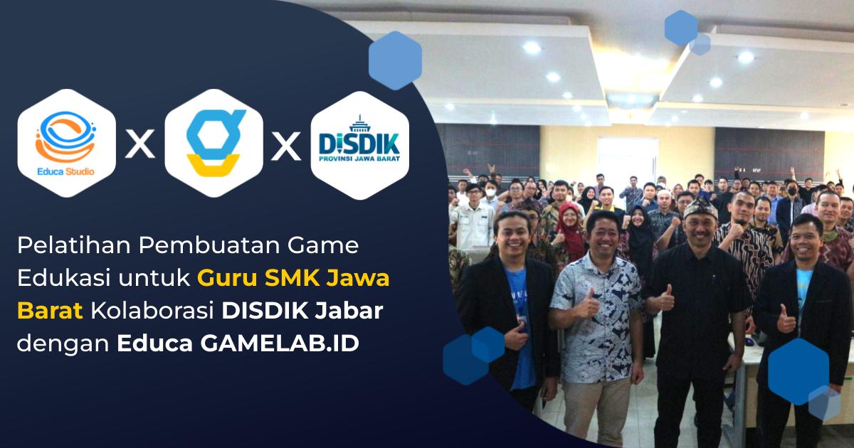 Pelatihan Pembuatan Game Edukasi untuk Guru SMK Jawa Barat Kolaborasi ...
