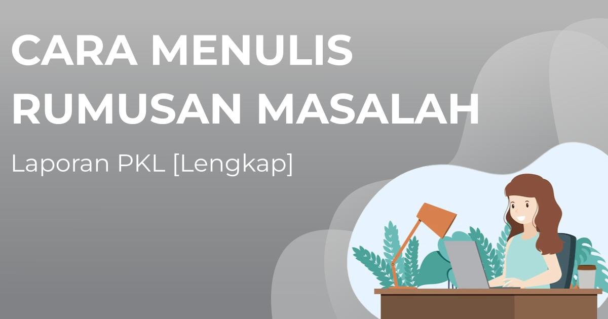 Pengertian Dan Contoh Rumusan Masalah Yang Baik Dan Benar Apa Itu