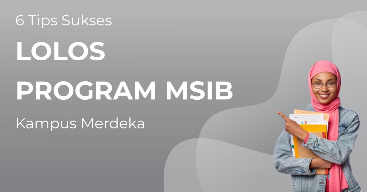 6 Tips Sukses Lolos Program MSIB Kampus Merdeka | Berita | Gamelab Indonesia