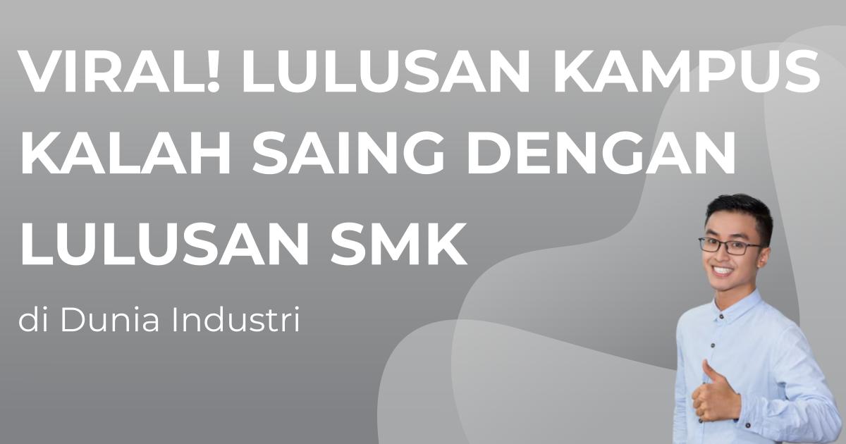 Viral! Mahasiswa Kampus Terbaik Kalah Saing dengan Lulusan SMK di Dunia ...