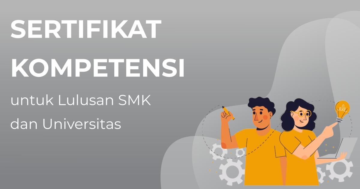 Sertifikat Kompetensi untuk Lulusan SMK dan Universitas: Pengertian ...