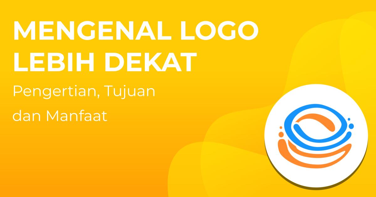 Mengenal Logo Lebih Dekat: Pengertian, Tujuan dan Manfaatnya | Berita ... Mengenal Logo Lebih Dekat: Pengertian, Tujuan dan Manfaatnya | Berita ...