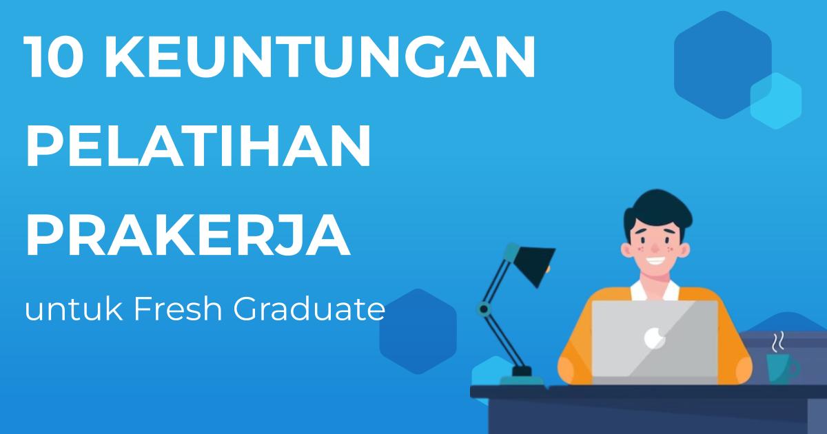 10 Keuntungan Pelatihan Prakerja untuk Fresh Graduate | Berita ...