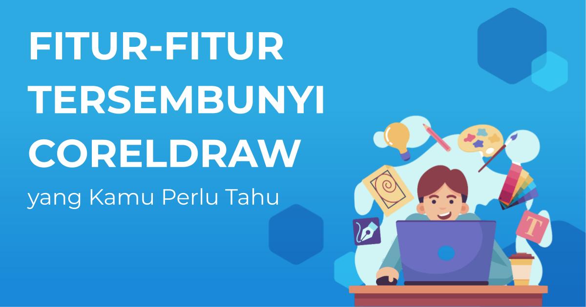 Fitur-Fitur Tersembunyi CorelDRAW yang Kamu Harus Tahu! | Berita ...