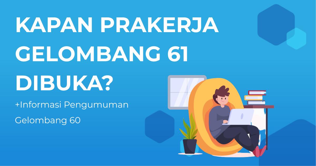 Kapan Prakerja Gelombang 61 Dibuka? Simak Informasi Pengumuman Gelombang 60 | Berita | Gamelab ...