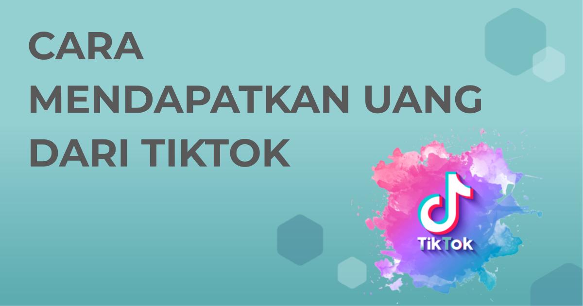 Ampuh! 12 Cara Mendapatkan Uang dari TikTok | Berita | Gamelab Indonesia