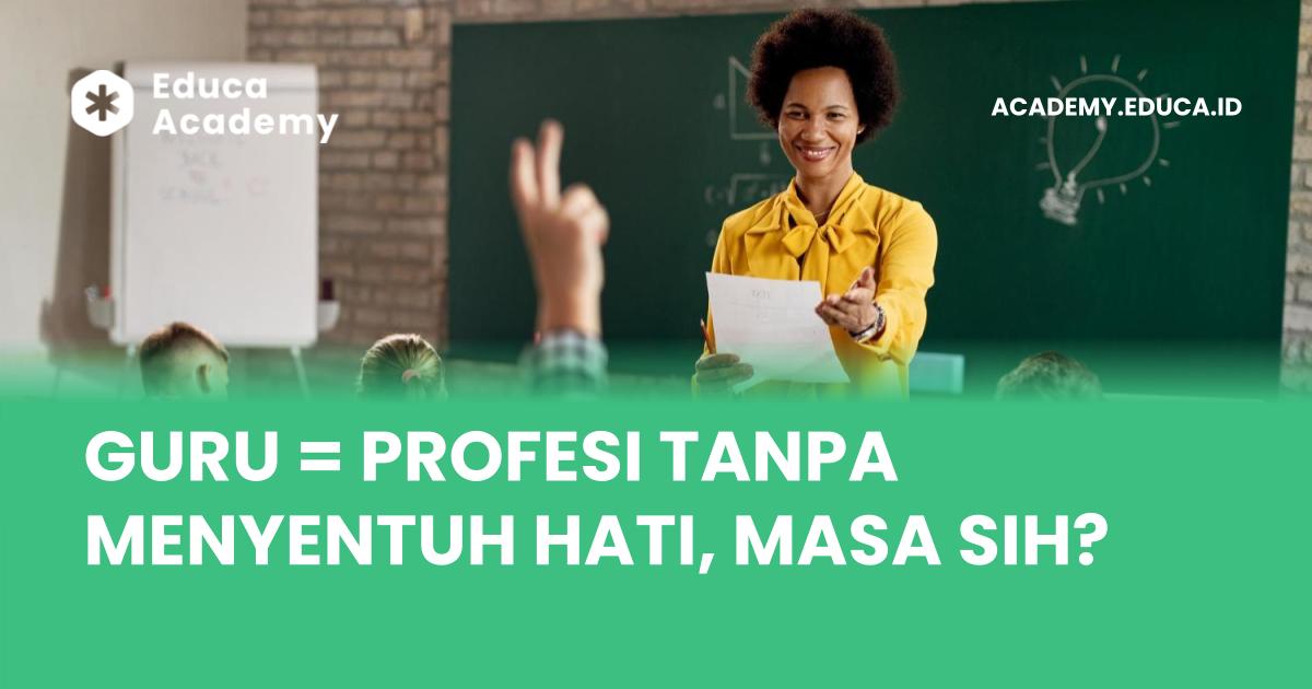 Detail Berita Guru adalah profesi tanpa menyentuh hati, masa sih ...
