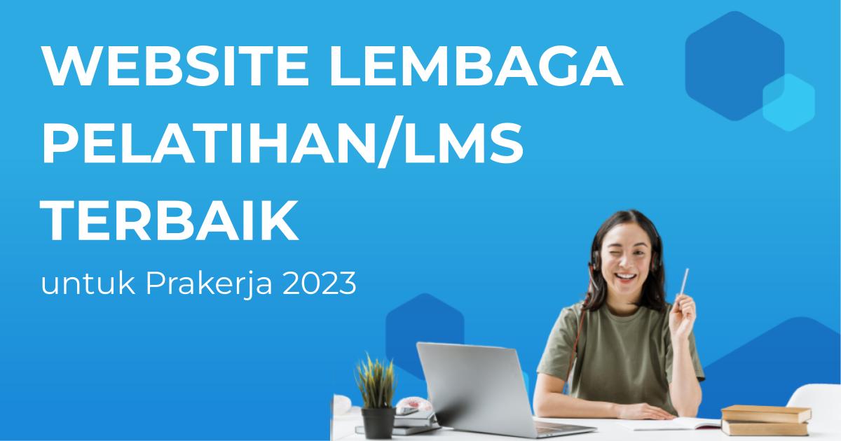 Website Lembaga Pelatihan/LMS Terbaik untuk Prakerja 2023 | Berita ...