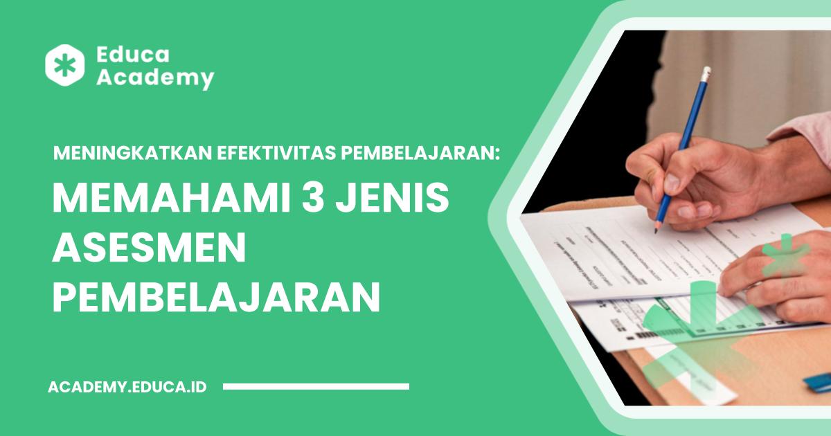 Detail Berita Meningkatkan Efektivitas Pembelajaran: Memahami 3 Jenis Asesmen Pembelajaran yang ...