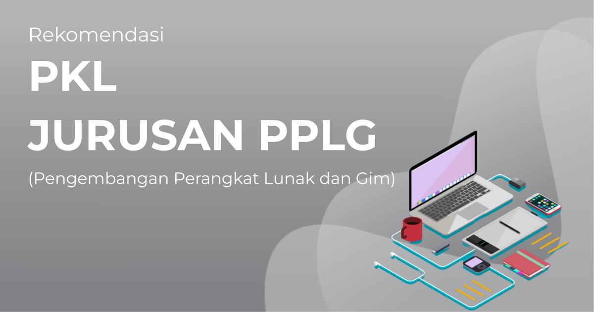 Rekomendasi Tempat PKL Jurusan PPLG (Pengembangan Perangkat Lunak dan ...