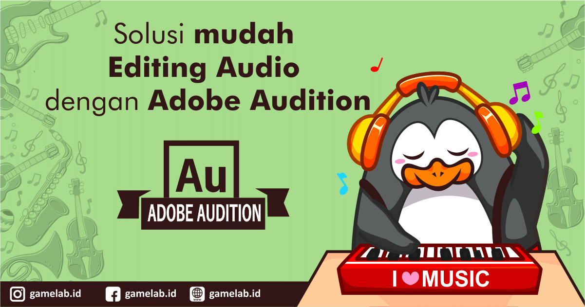 Solusi Mudah Mengolah Suara dengan Adobe Audition | Berita | Gamelab Indonesia