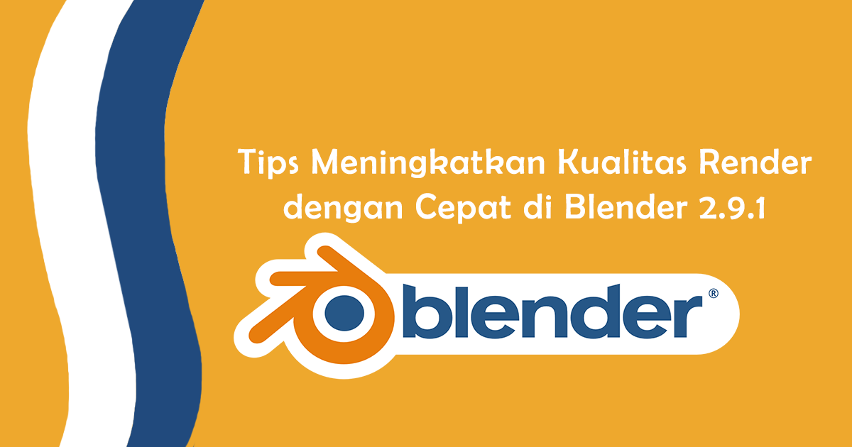 Tips Meningkatkan Kualitas Render dengan Cepat di Blender | Berita ...