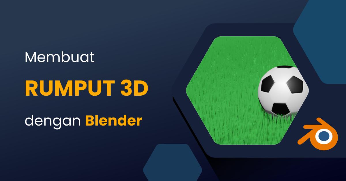 Tutorial Membuat Rumput Dengan Blender 3D | Berita | Gamelab Indonesia