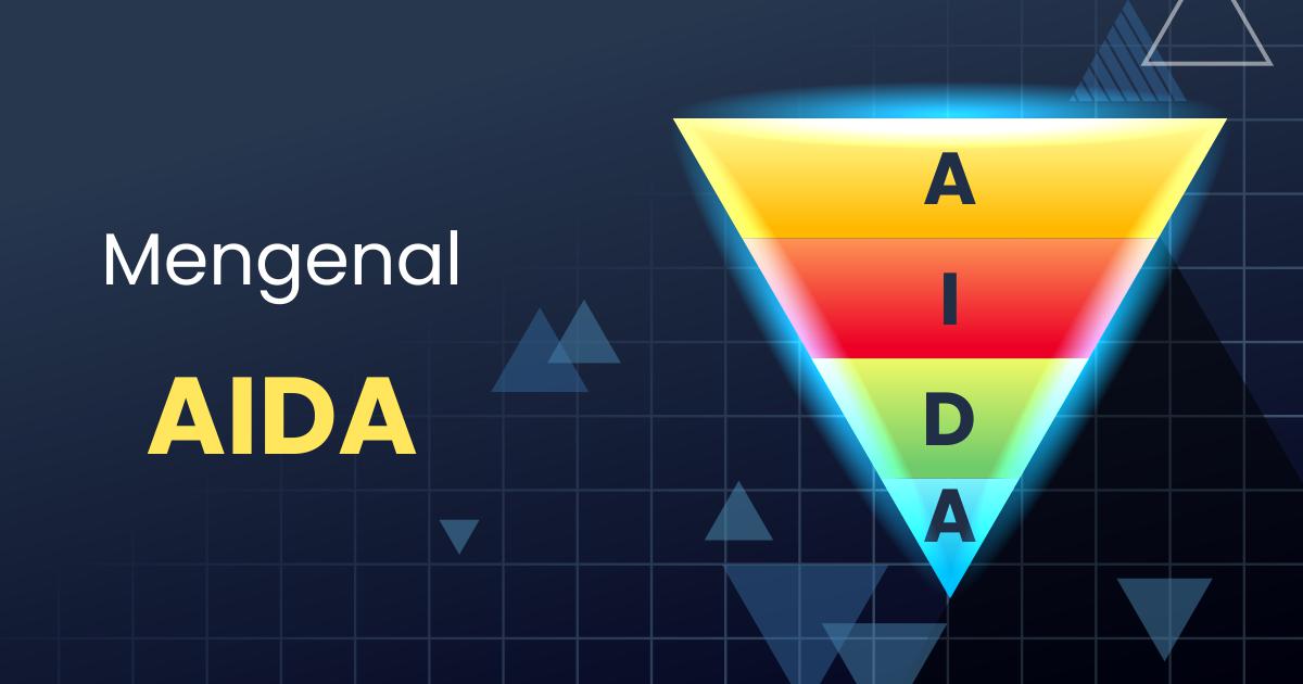 Mengenal AIDA, Konsep yang Wajib Diketahui oleh Marketer | Berita ...
