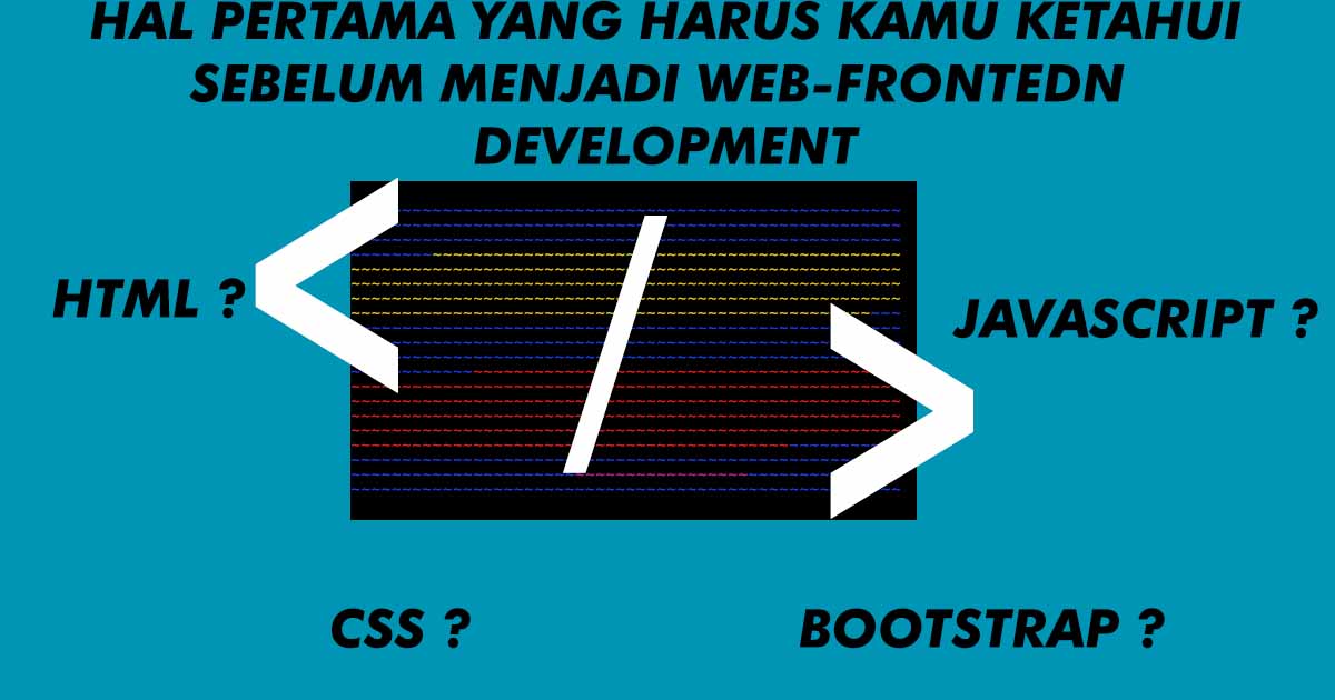 Hal Pertama yang Harus Kamu Ketahui Sebelum Menjadi Web-Frontend Development | Berita | Gamelab ...