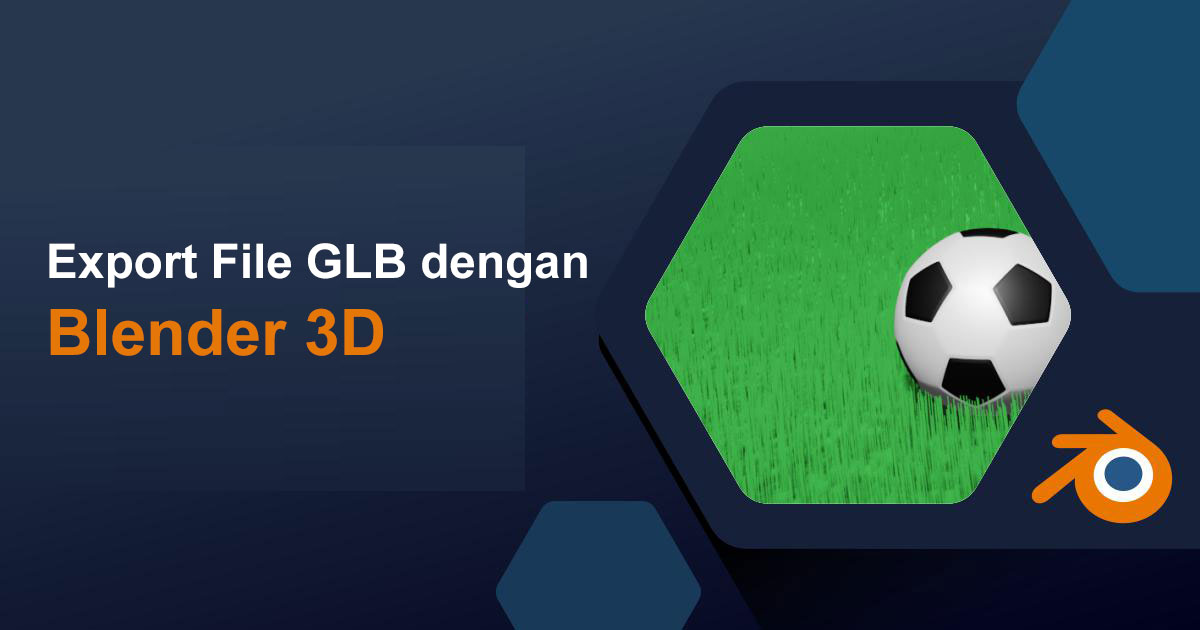 Tutorial Cara Export GLB File dengan Blender 3D | Berita | Gamelab ... Tutorial Cara Export GLB File dengan Blender 3D | Berita | Gamelab ...